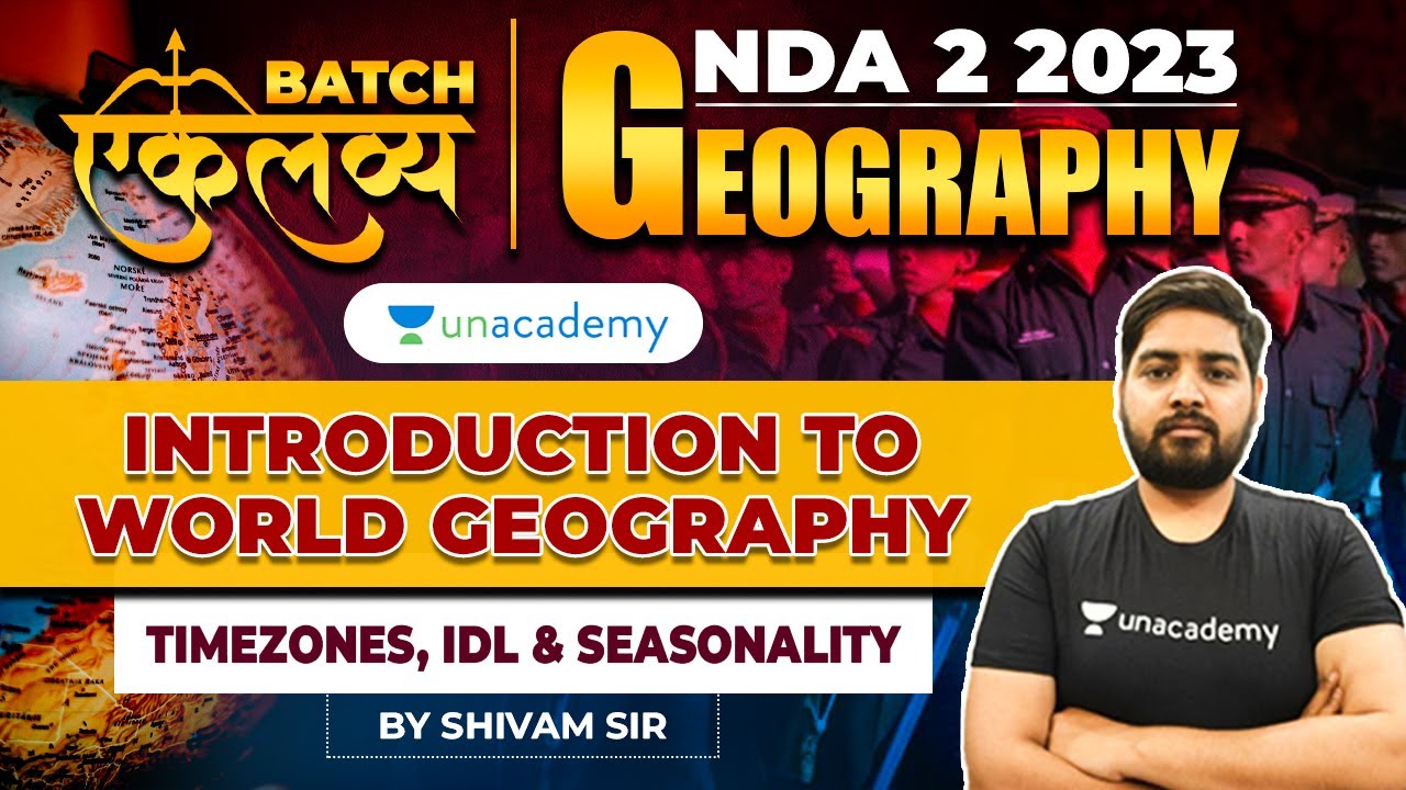 NDA 2 2023 GEOGRAPHY | Introduction to World Geography | Timezones, IDL ...