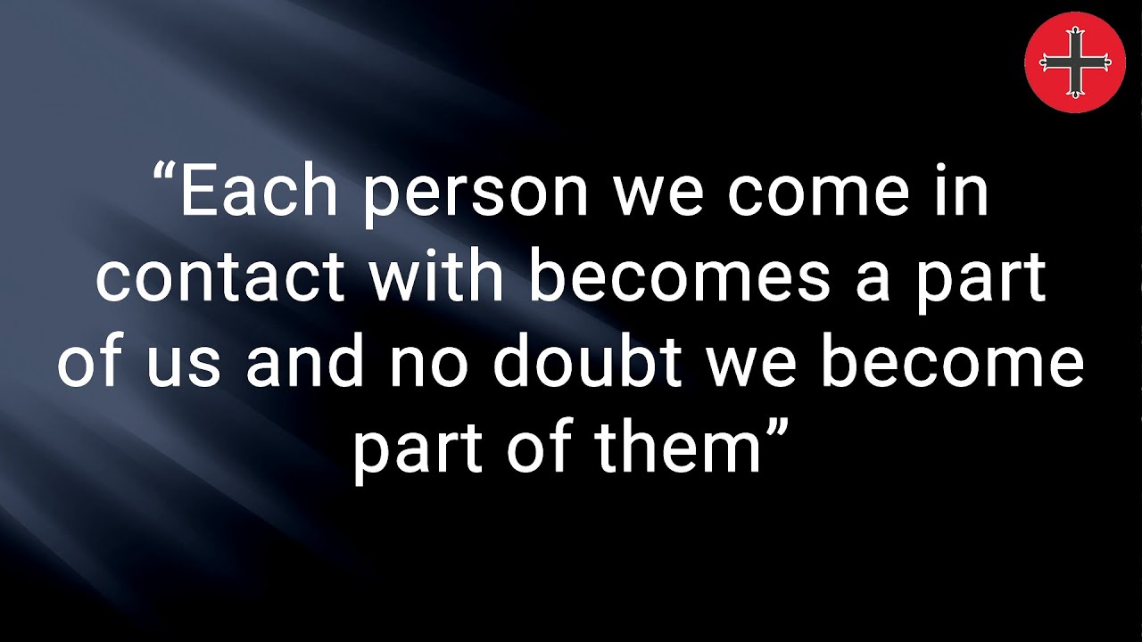 "Each person we come in contact wtih..." - YouTube