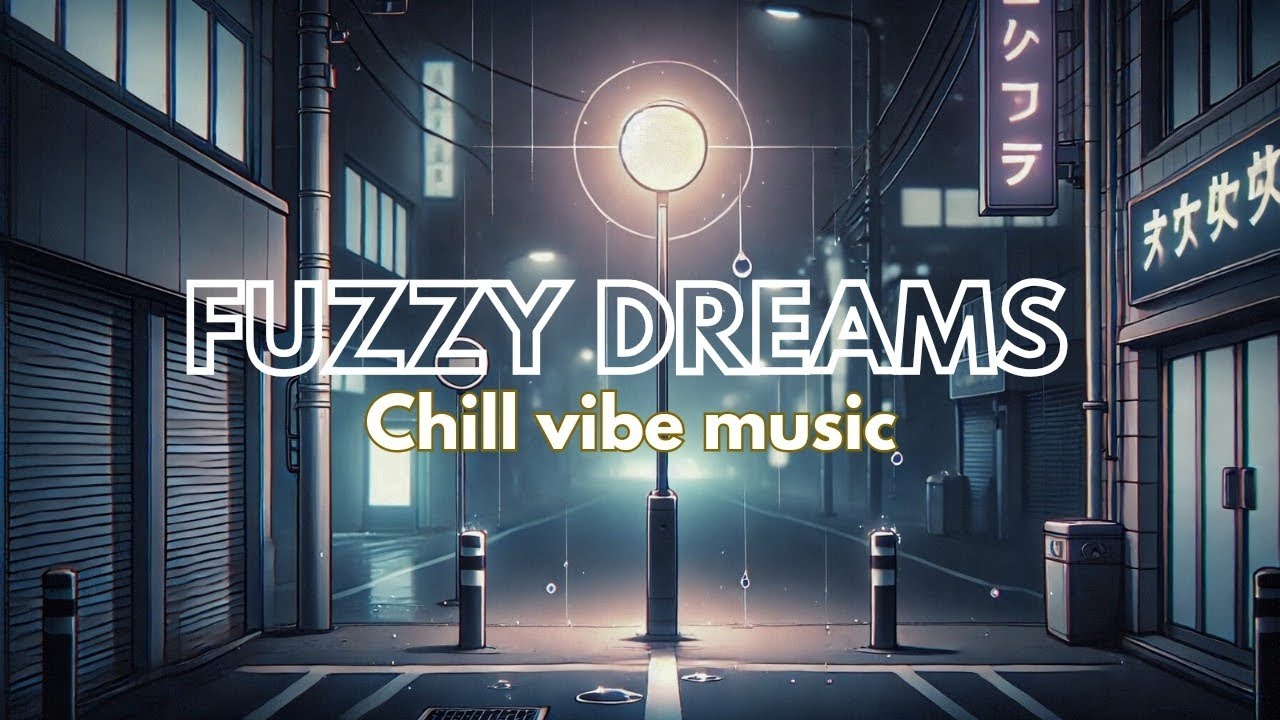 Fuzzy Dreams - Chill Vibe Music - YouTube