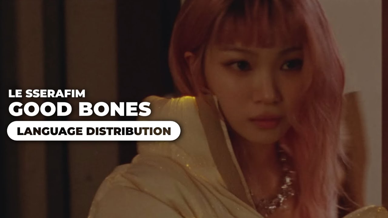 LE SSERAFIM - Good Bones | Language Distribution - YouTube
