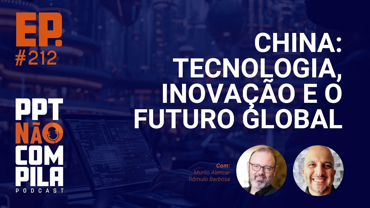 China: Tecnologia, Inovação e o Futuro Global | PPT Não Compila Podcast ...