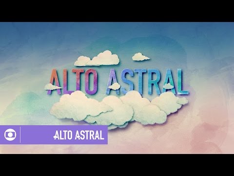 Alto Astral: veja a abertura da novela da Globo