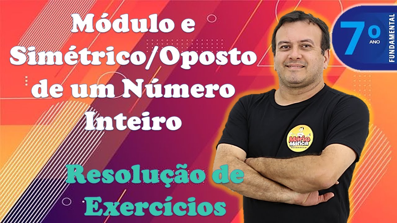 MÓDULO E SIMÉTRICO DE UM NÚMERO INTEIRO | Resolução de Exercícios - YouTube