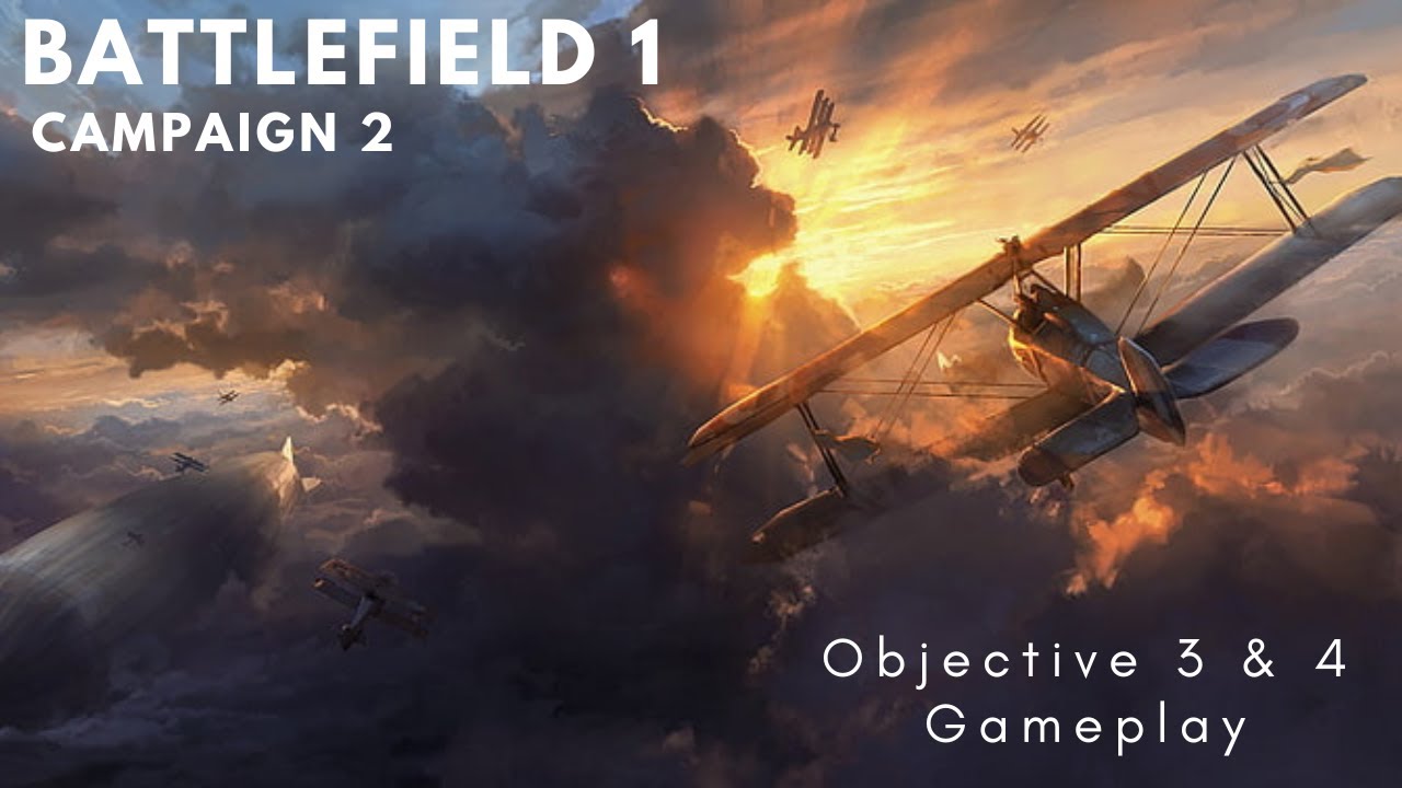 Battlefield 1 Walkthrough Campaign 2 Objective 3 And 4 Gameplay Youtube