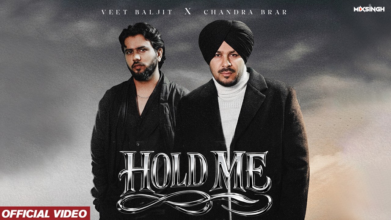 HOLD ME (Official Video) Veet Baljit ft Chandra Brar | MixSingh ...