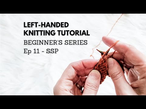 Beginner Knitting Series Episode 11 - How to Do the SSP Stitch Left ...