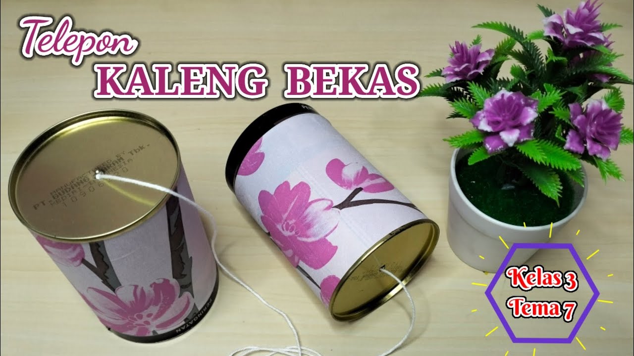 Cara membuat telepon kaleng bekas | SBDP kelas 3 tema 7 - How to make a ...
