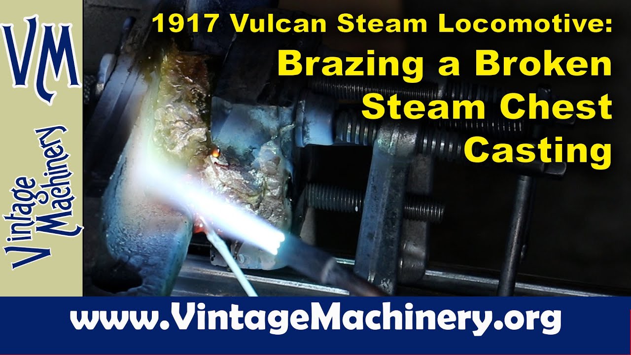 1917 Vulcan Steam Locomotive: Brazing a Broken Steam Chest Casting ...