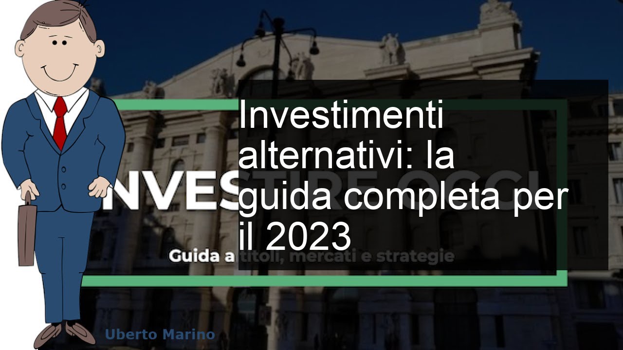 Investimenti Alternativi: La Guida Completa per il 2023 - YouTube