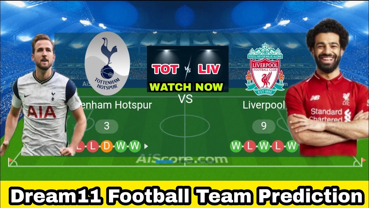 Tot vs Liv ( Tottenham vs Liverpool ) Dream11 Football Team Today ...