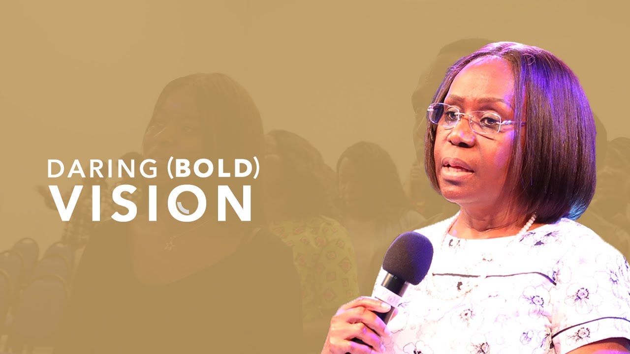 Daring (Bold) Vision | Pastor Fidelia Osime - YouTube