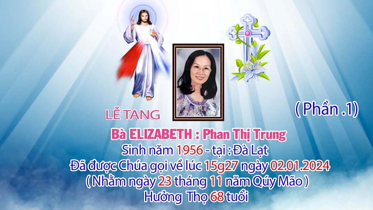 Lễ Tang Bà Elizabeth Phan Thị Trung - P 1 - YouTube