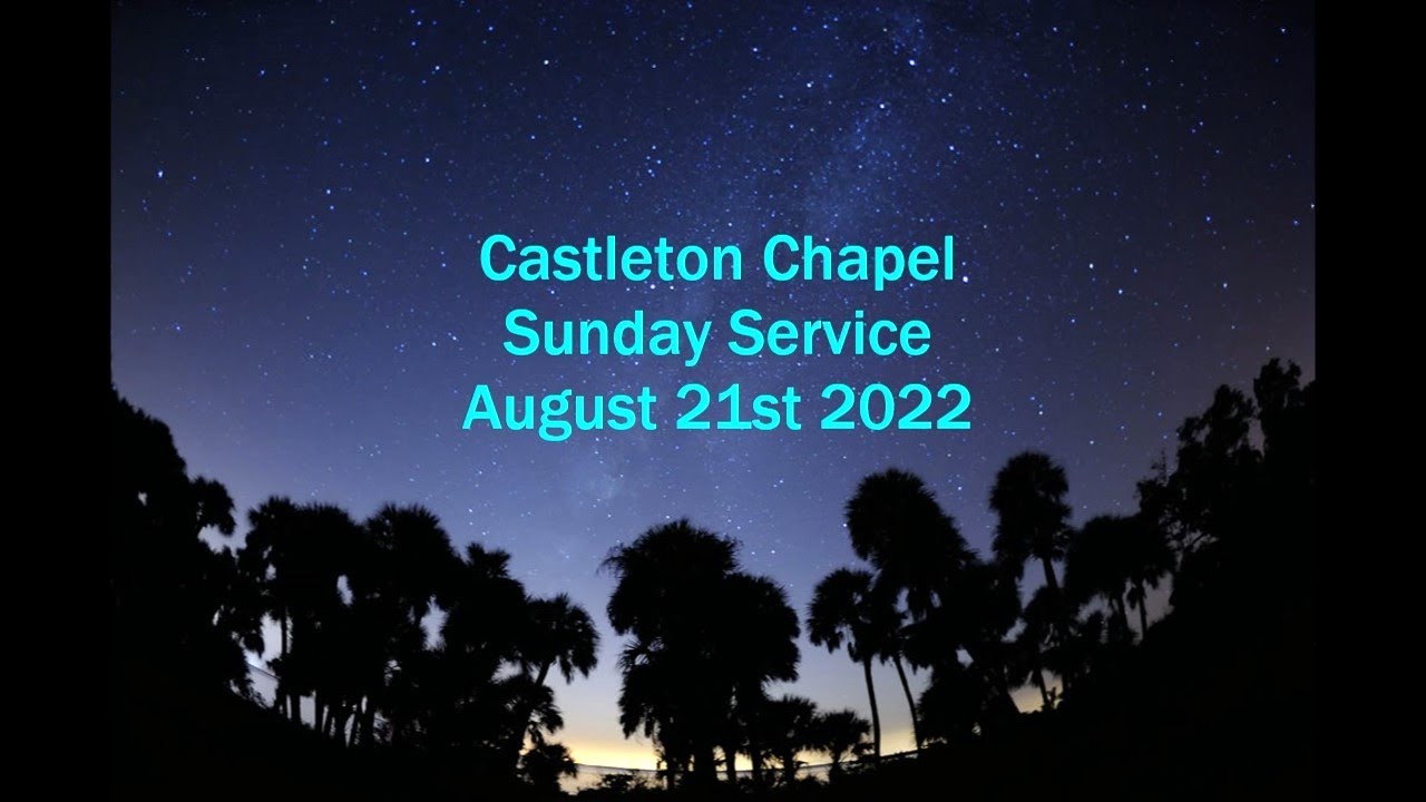 CASTLETON CHAPEL SUNDAY SERVICE AUGUST 21st 2022 - YouTube