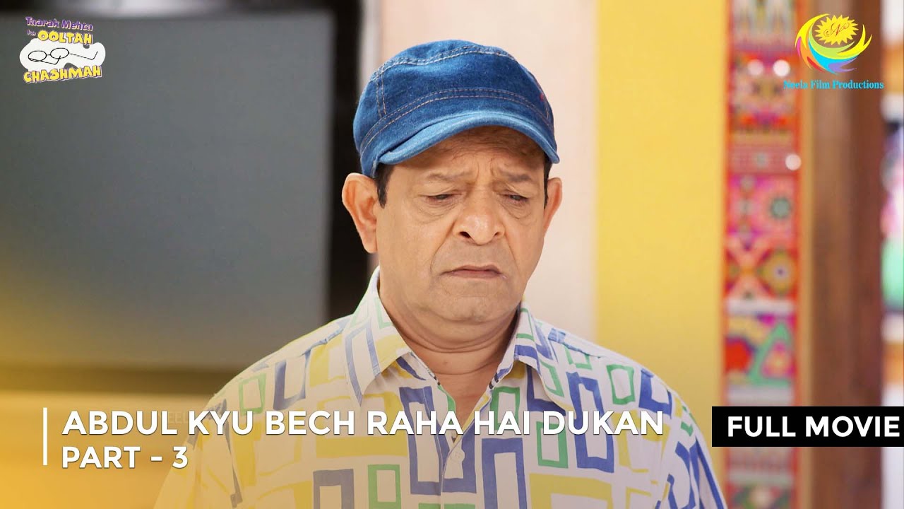 Abdul kyu Bech Raha Hai Dukan | FULL MOVIE | Part 3 | Taarak Mehta Ka ...