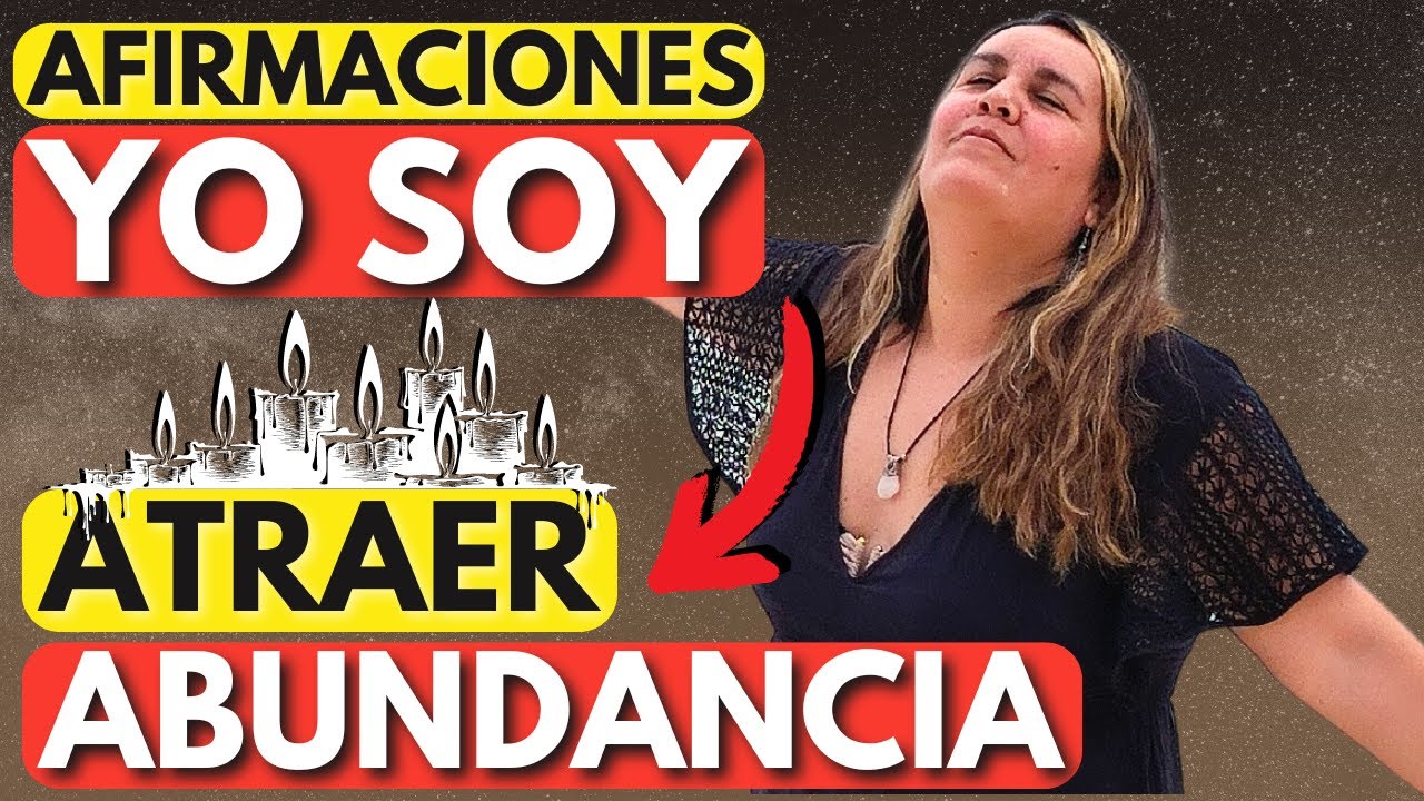 10 PODEROSAS AFIRMACIONES DE "YO SOY" que te AYUDARÁN a ATRAER ...