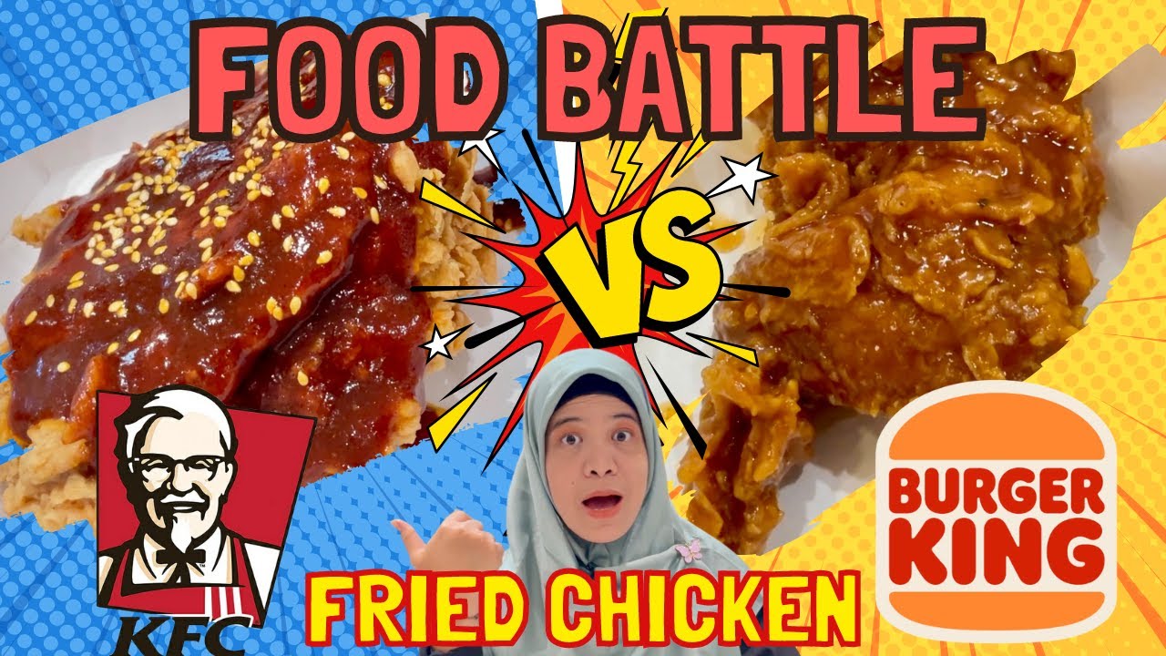 FOOD BATTLE AYAM KFC vs BURGER KING, FRIED CHICKEN MANA YANG PALING ENAK YA???!! - YouTube