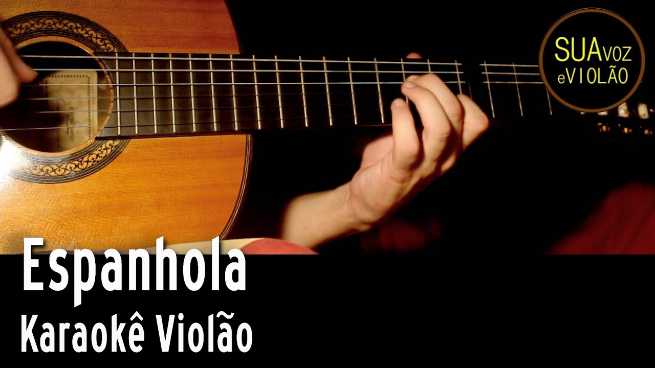 Espanhola - Karaokê Violão - Versão Luiz Caldas - YouTube