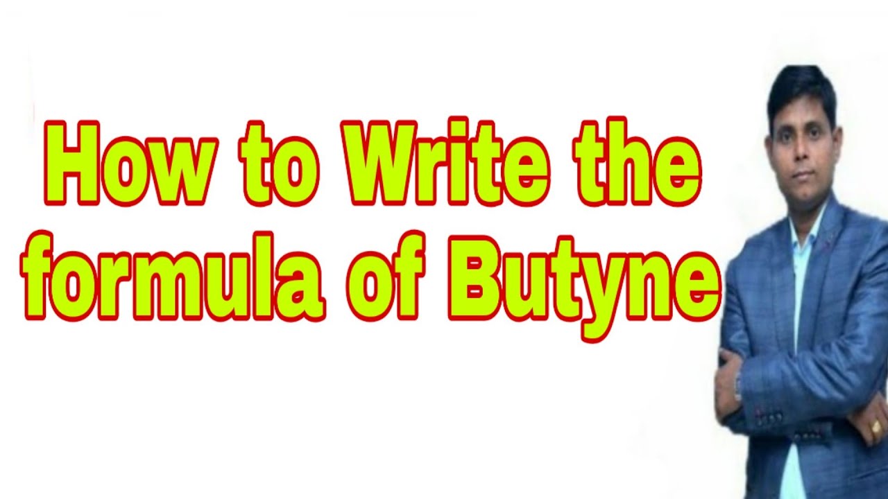 How to write chemical formula of Butyne| Butyne formula|Molecular ...