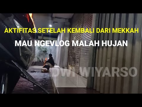 MAU NGEVLOG MALAH HUJAN AKTIFITAS SETELAH DARI MEKKAH PART #1