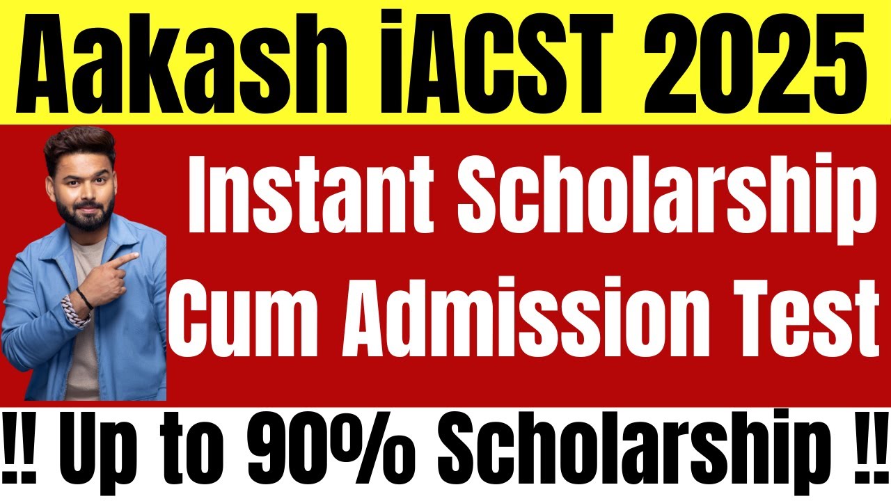 Aakash Instant Admission Cum Scholarship Test 2025 | iACST 2025 ...