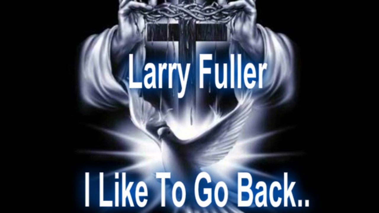 Larry Fuller. I like to go back There - YouTube