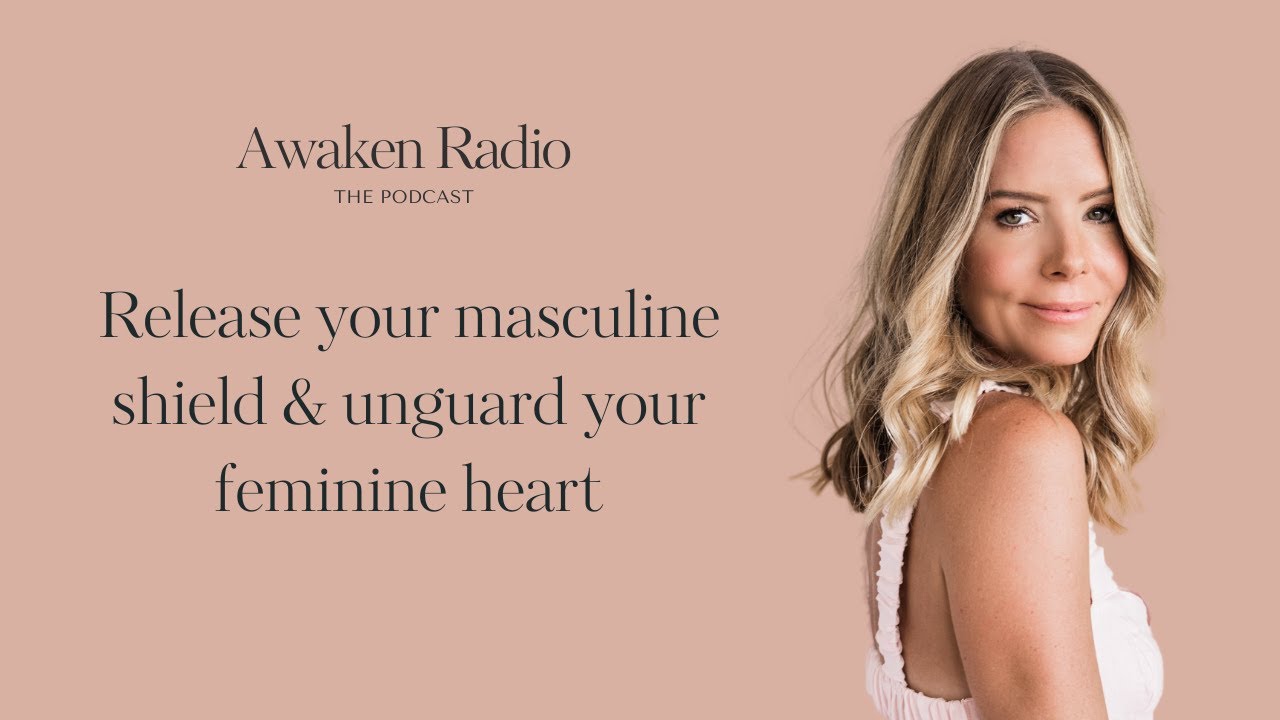 Release Your Masculine Shield & Unguard Your Feminine Heart - YouTube