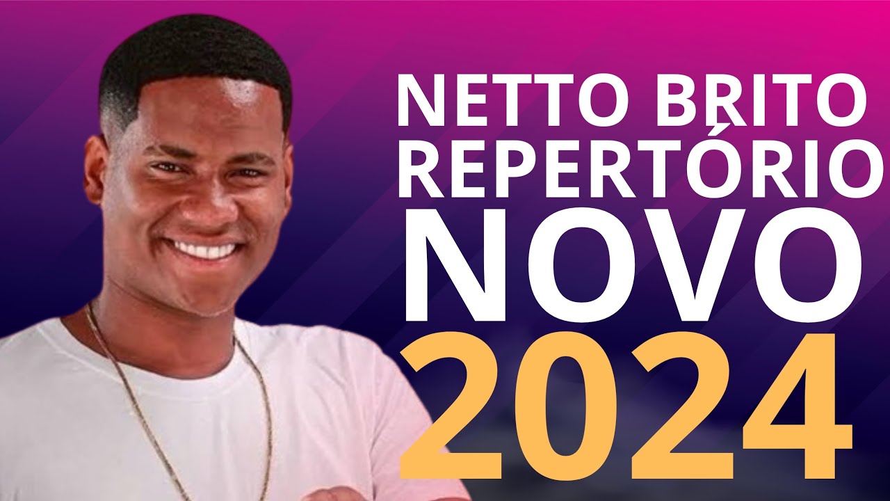 NETTO BRITO PRA ENCHER E DERRAMAR - CD PROMOCIONAL 2024 REPERTÓRIO NOVO ...