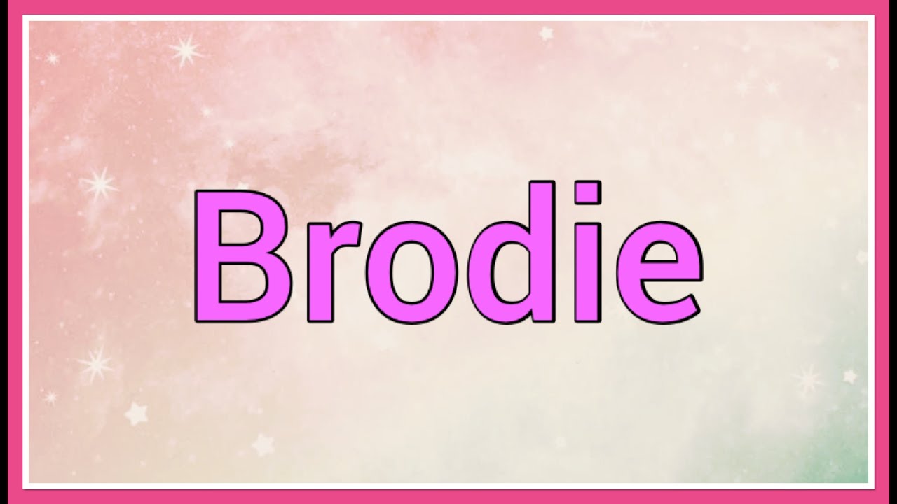 Brodie | Name Origin Meaning Variations - YouTube