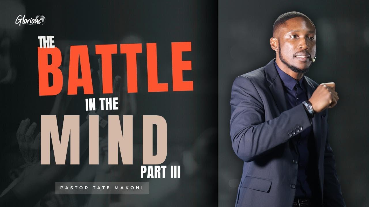 The Battle of The Mind (III) | Pastor Tatenda Makoni | Glorious Church ...