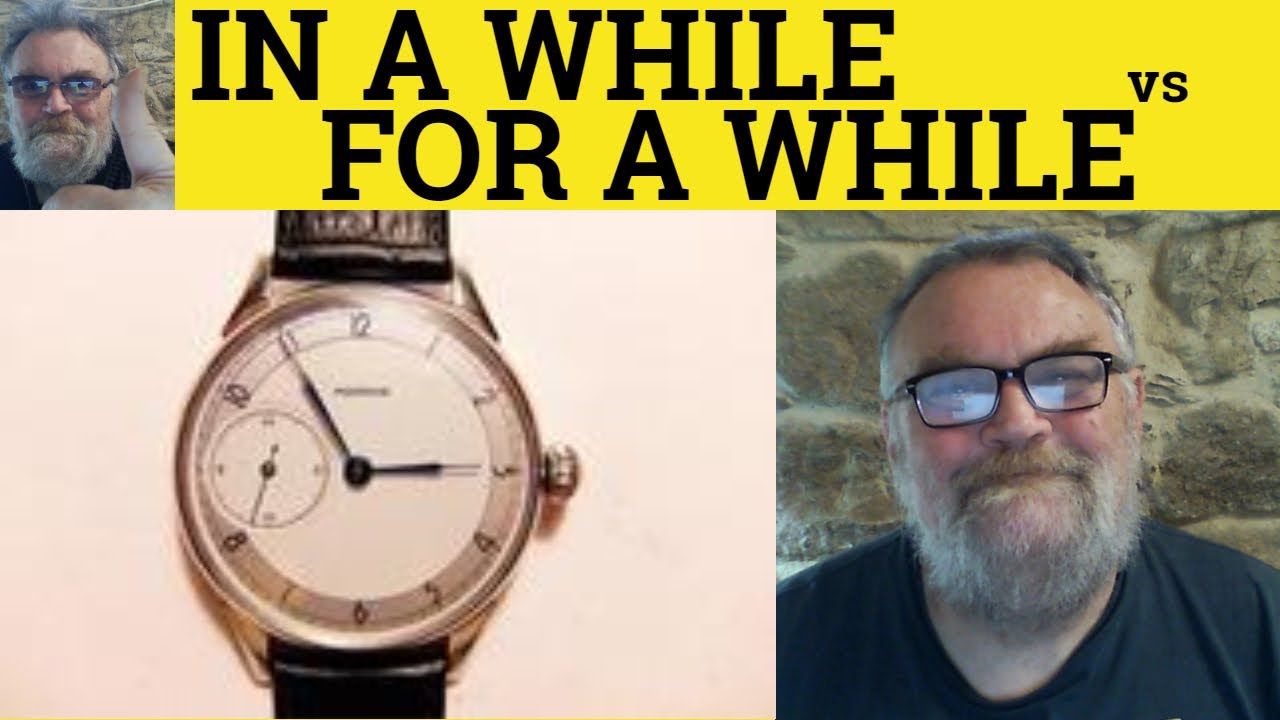 🔵 In a While vs For a While - In vs For - In a While Meaning - For a ...