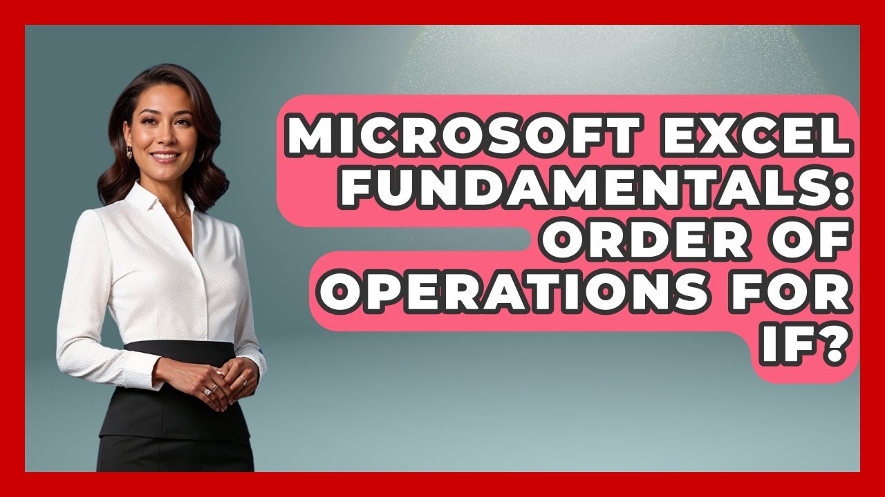 Microsoft Excel Fundamentals: Order Of Operations For IF? - Docs and ...
