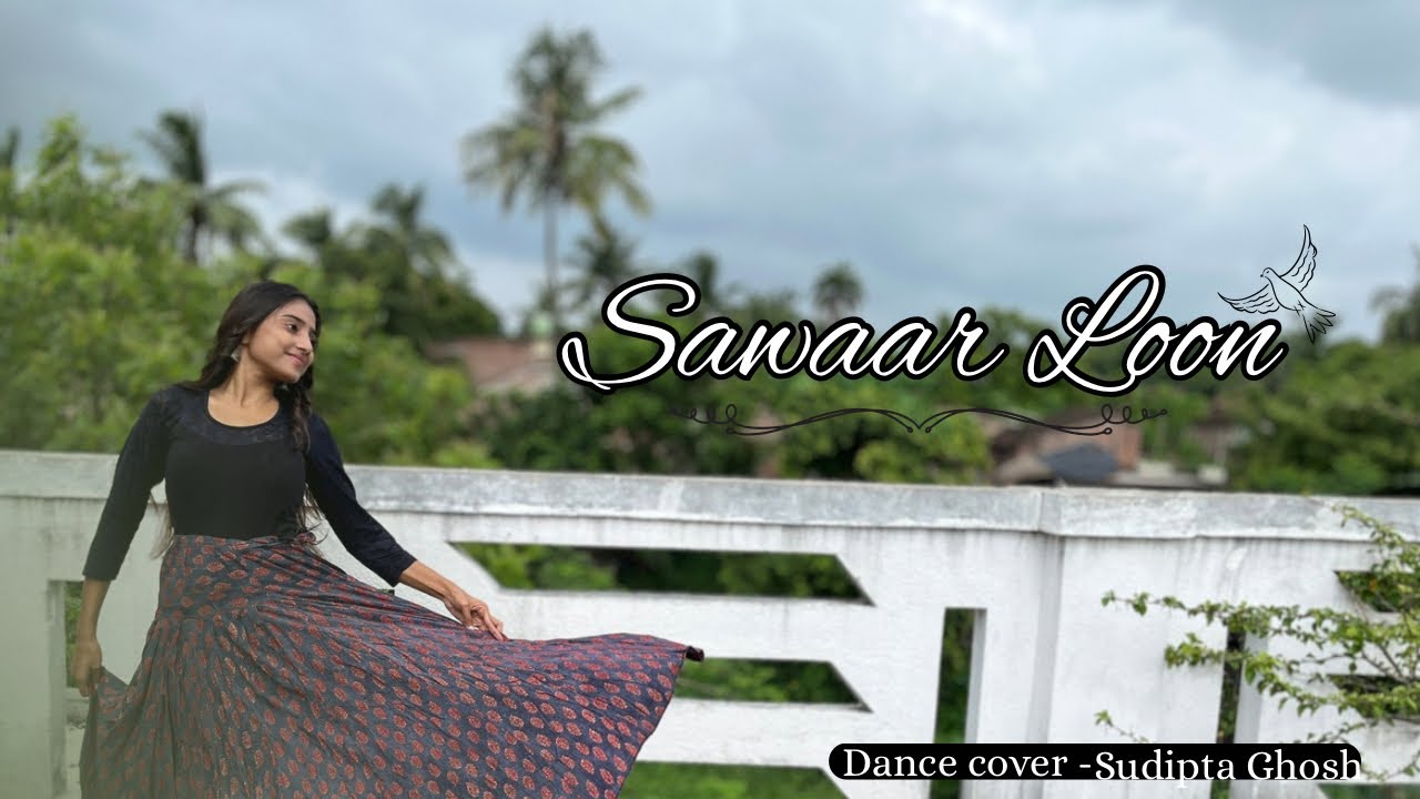 SAWAAR LOON | LOOTERA | Semi classical | Dance cover - Sudipta Ghosh ...