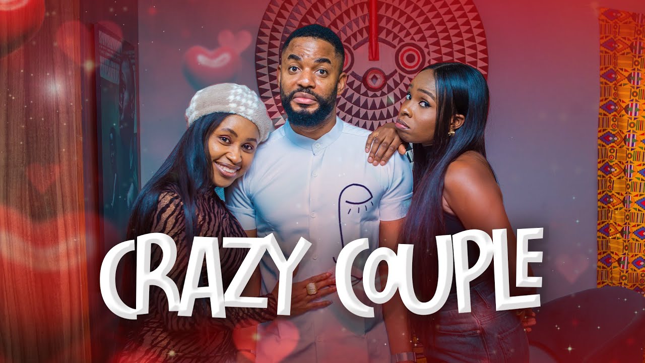 THE CRAZY COUPLE - CHIKE DANIELS, UZOAMAKA ONUOHA, PADITA AGU - YouTube