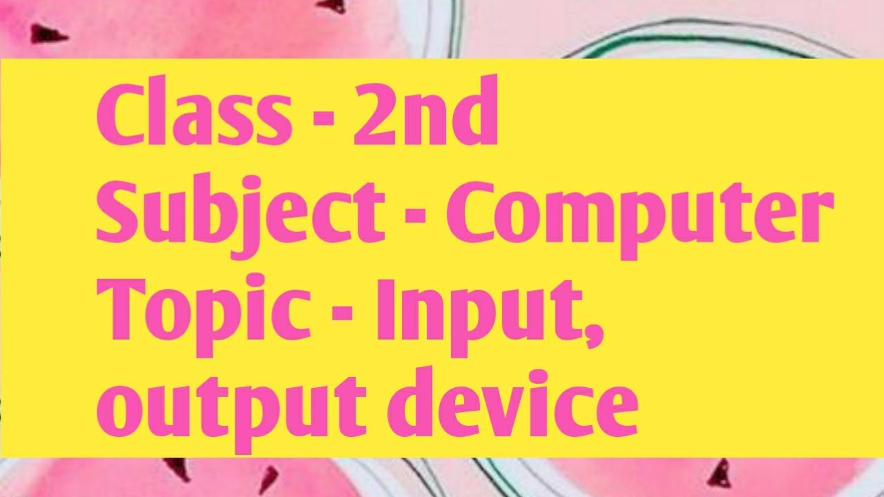 Class 2nd | Computer - Input and output device - YouTube