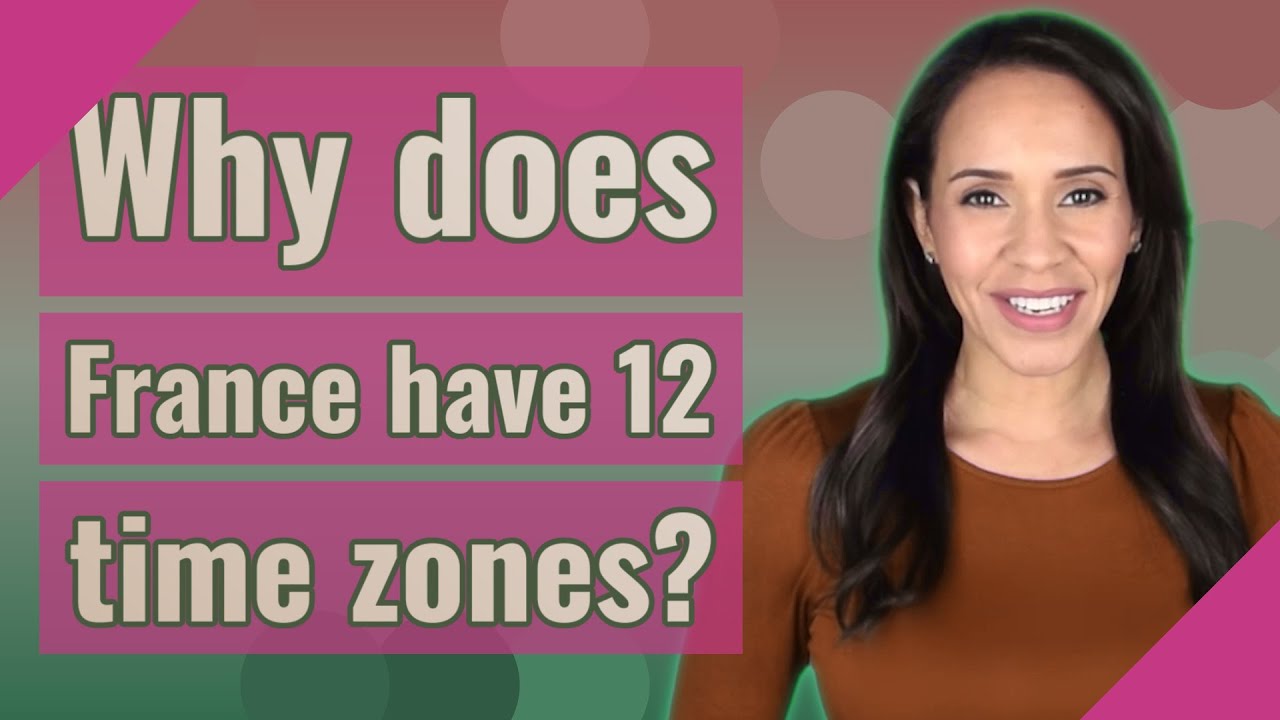 Why Does France Have 12 Time Zones YouTube Why Does France Have 12 Time Zones YouTube