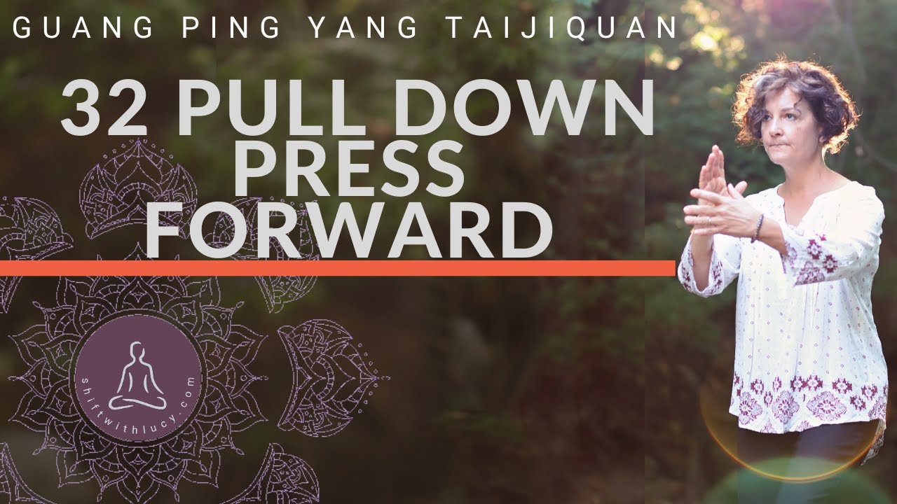 Movement 32 Guang Ping Yang Taijiquan Pull Down Press Forward - YouTube