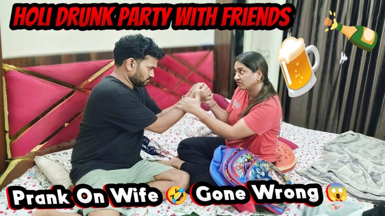 Holi Drunk Party With Friends Prank On Wife 🤣 Gone Wrong 😱 9846