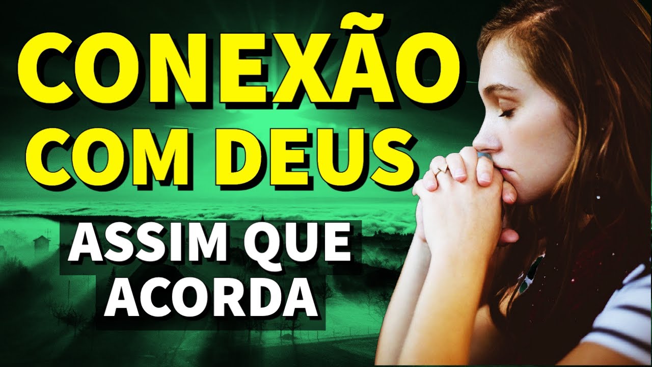 MEDITAÇÃO DA MANHÃ PARA CONEXÃO COM DEUS PARA PEDIR POR UM DIA FELIZ ...