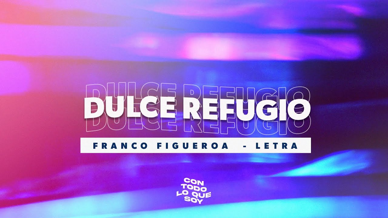 Dulce Refugio | Letra - Franco Figueroa - YouTube