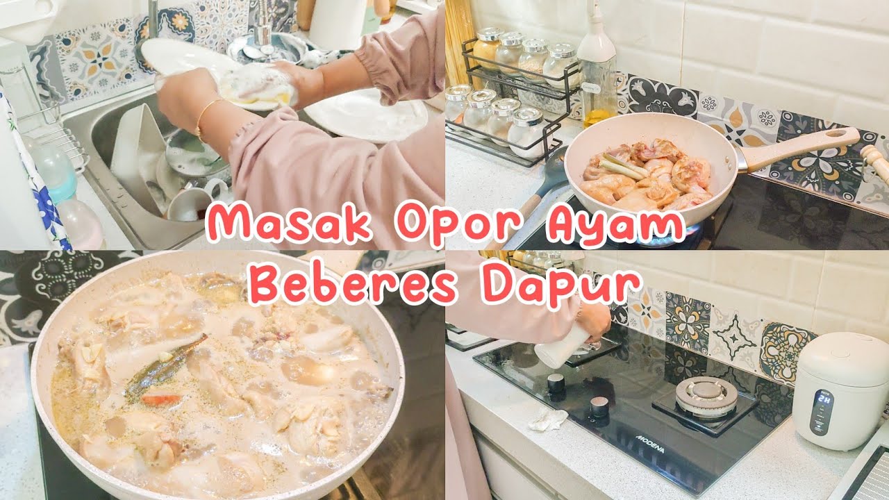 Masak Opor Ayam Sat Set Lanjut Bersihin Kompor Tanam, Cuci Piring Dan Bersihin Area Dapur Lain ...