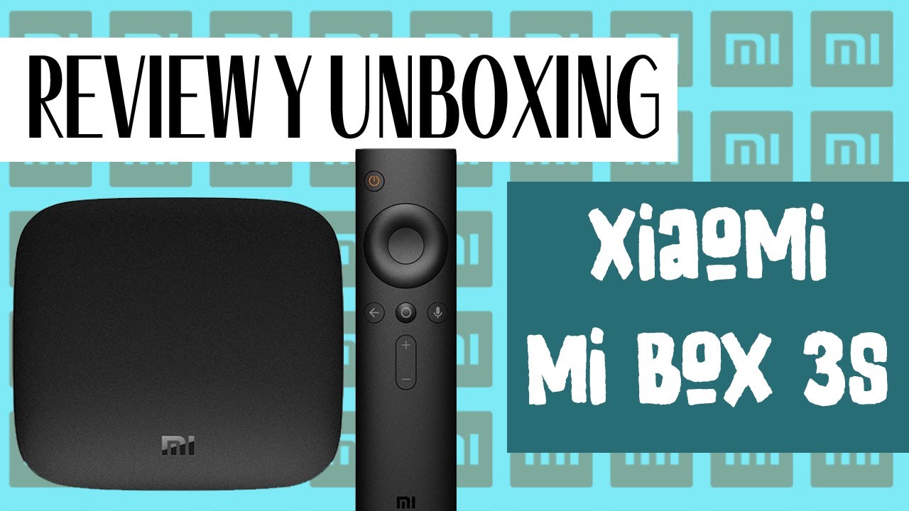 REVIEW y UNBOXING Xiaomi MI Box 3s Internacional - YouTube