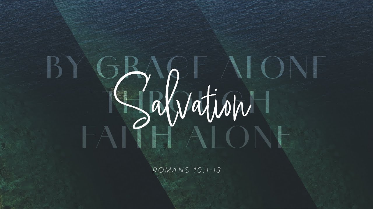 Salvation By Grace Alone Through Faith Alone - YouTube