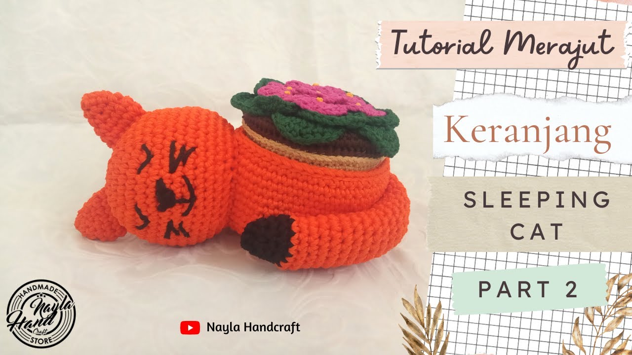 Tutorial Keranjang Kucing Rajut (Part 2) | Crochet Sleeping Cat Basket ...