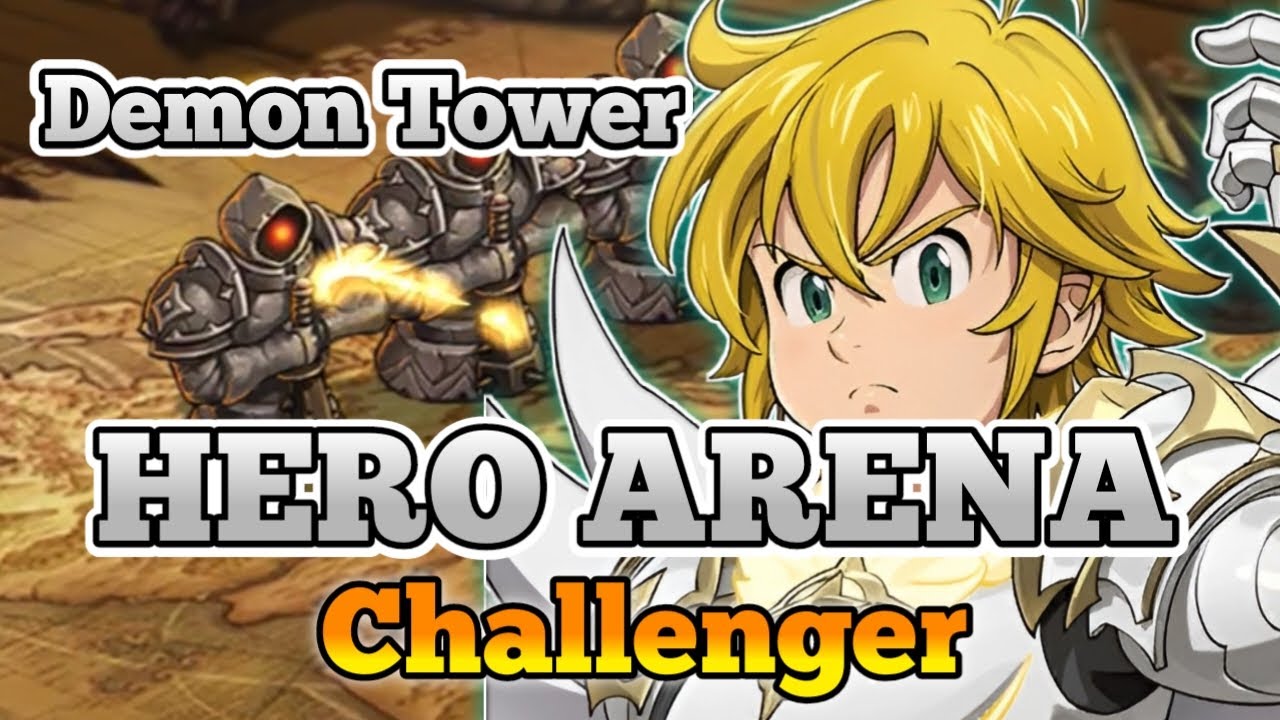 HERO ARENA SEASON 9 DEMON TOWER CHALLENGER GUIDE| Seven Deadly Sins ...