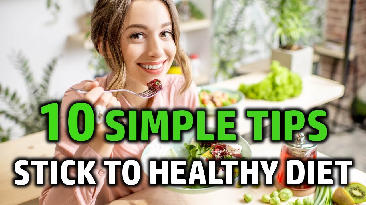 10 Simple Tips - How To Stick To a Healthy Diet - YouTube