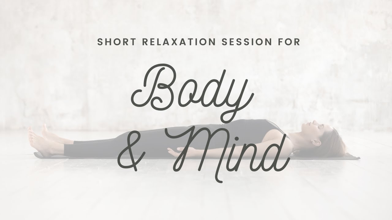 Short Relaxation Session for Body and Mind - YouTube