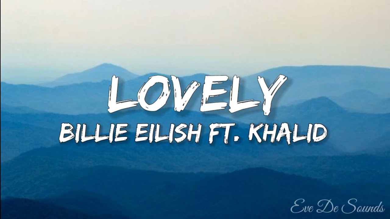 Billie Eilish, Khalid - Lovely(Lyrics) - YouTube Music