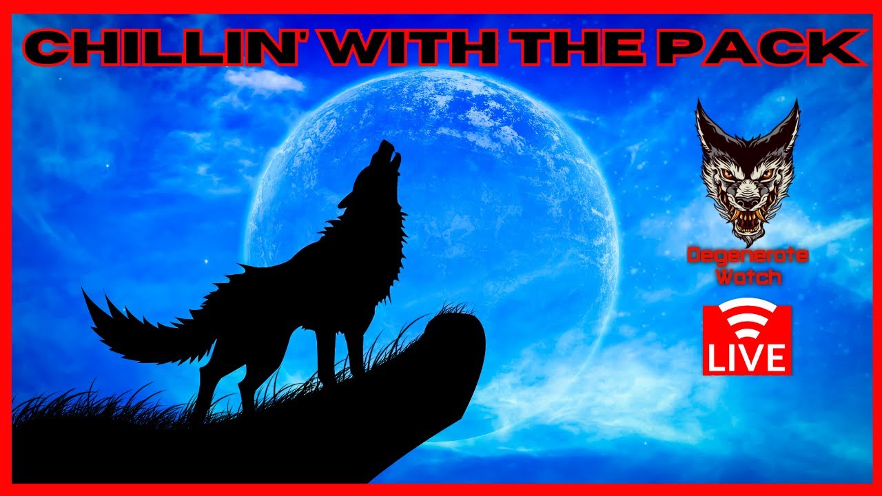 Chillin' With The Pack | Degenerate Watch Live - YouTube
