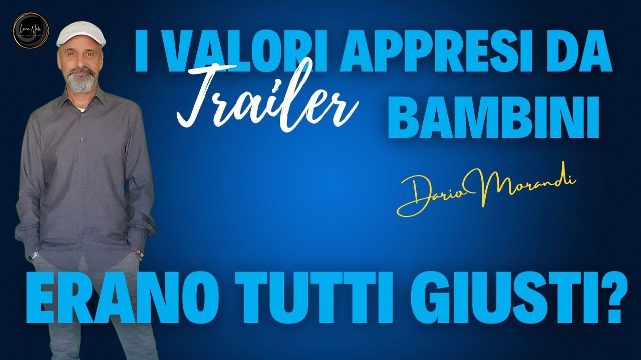 TRAILER - I VALORI APPRESI DA BAMBINI ERANO TUTTI GIUSTI?- DARIO ...