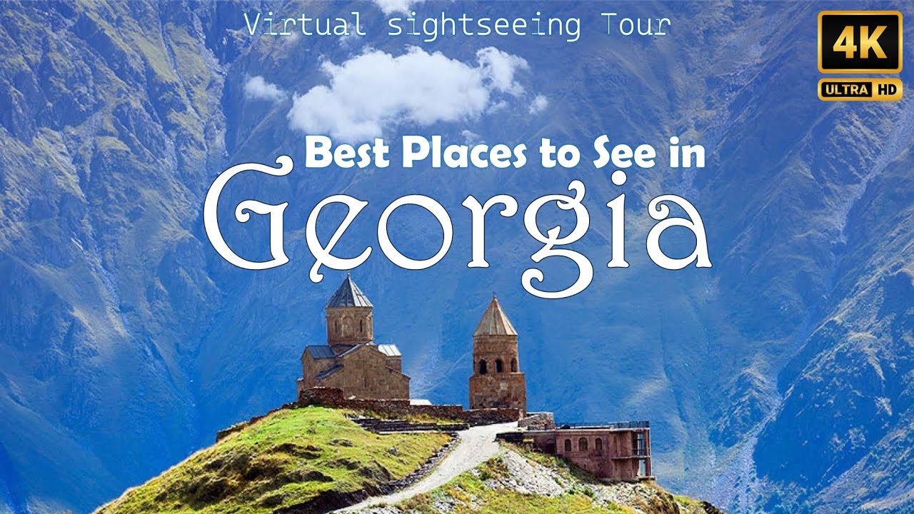 Discover the Best Places to See in Georgia | 4K Video Virtual Tour with ...